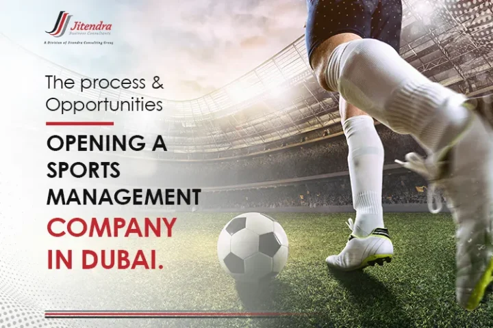 Process to Open a Sports Management Company in Dubai
