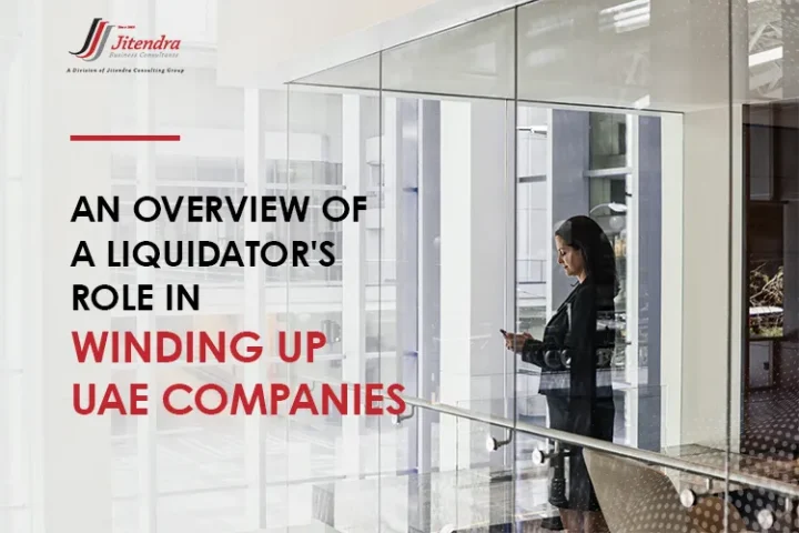 An Overview of a Liquidator's Role in Winding Up Companies in UAE