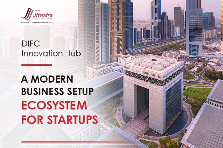 DIFC Innovation Hub: A Modern Business Setup Ecosystem